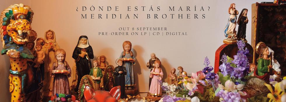 Meridian Brothers Announce New Album '¿Dónde Estás María?' and European ...