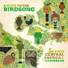 A Guide to the Birdsong of Mexico, Central America & the Caribbean ...