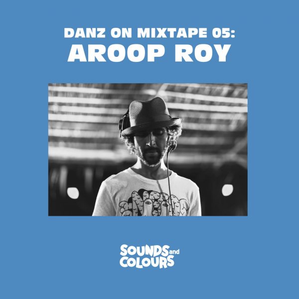 DANZ ON 05: Aroop Roy | Sounds and Colours